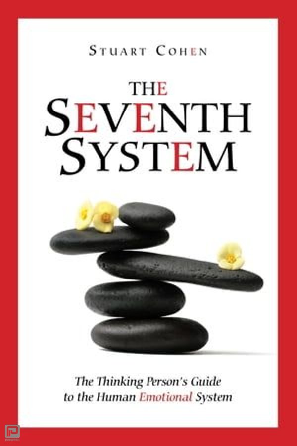 The Seventh System: The Thinking Person's Guide to the Human Emotional ...